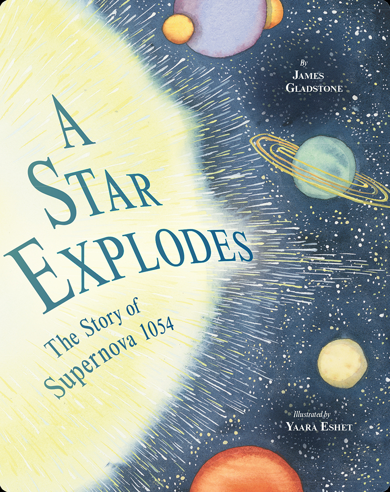 A Star Explodes: The Story of Supernova Book by James Gladstone | Epic