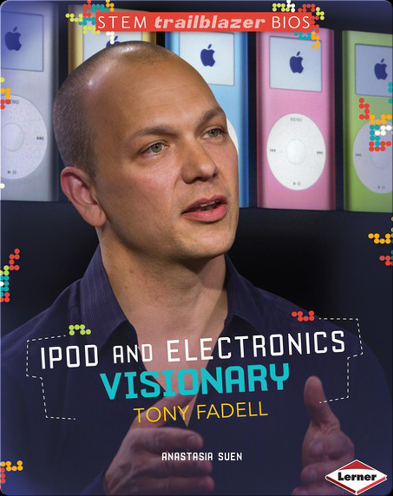 Ipod and Electronics Visionary: Tony Fadell Book by Anastasia Suen | Epic