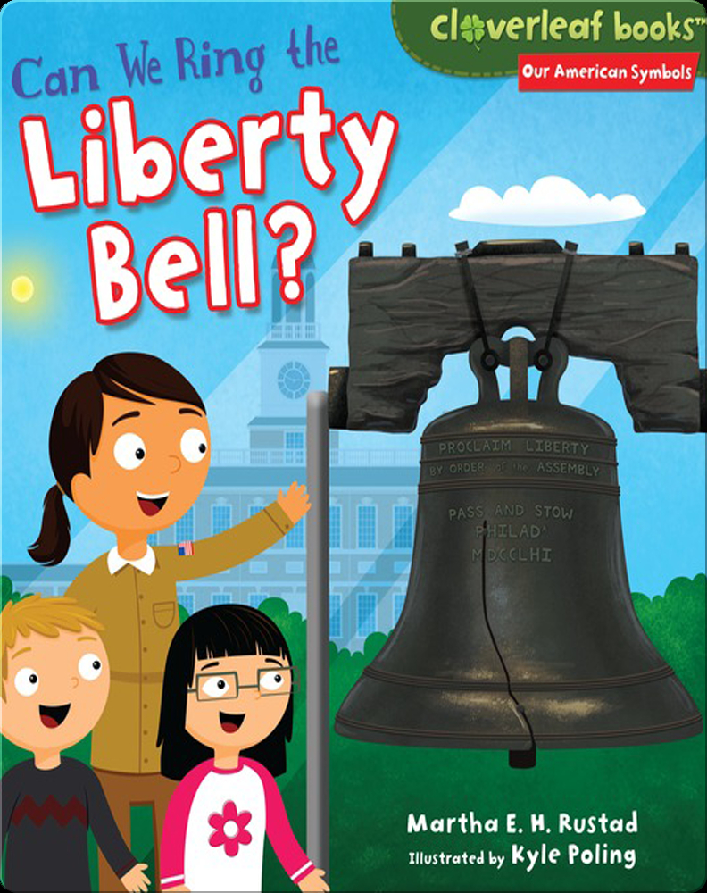Can We Ring the Liberty Bell? Book by Martha E. H. Rustad | Epic