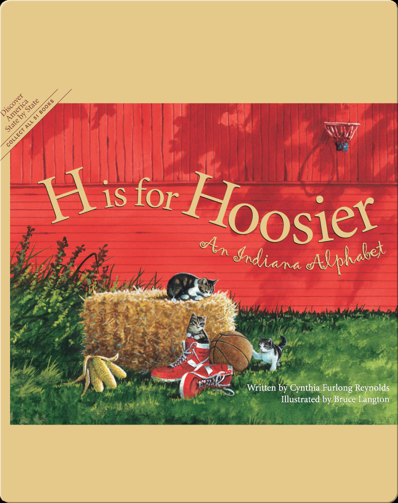 H is for Hoosier: An Indiana Alphabet Book by Cynthia Furlong Reynolds ...