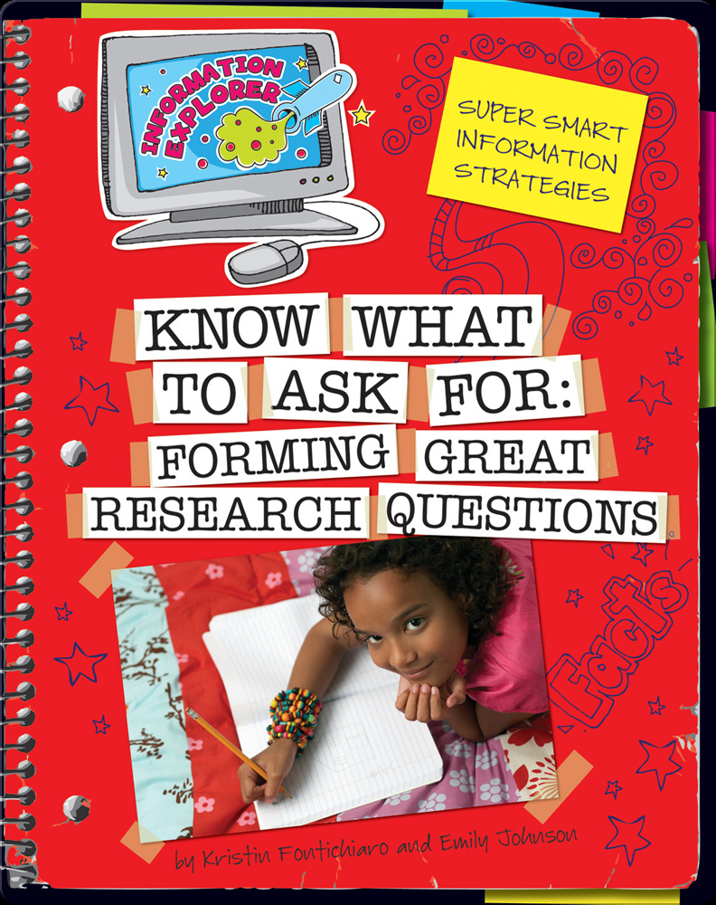 Know What to Ask: Forming Great Research Questions Book by Kristin ...