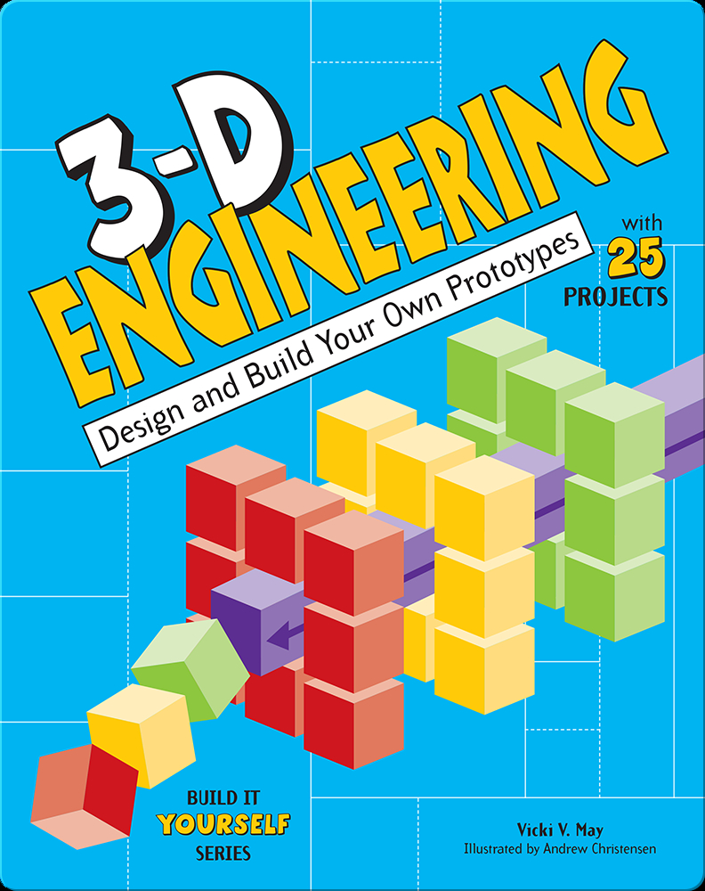 3-D Engineering: Design and Build Your Own Prototypes Book by Vicki V ...
