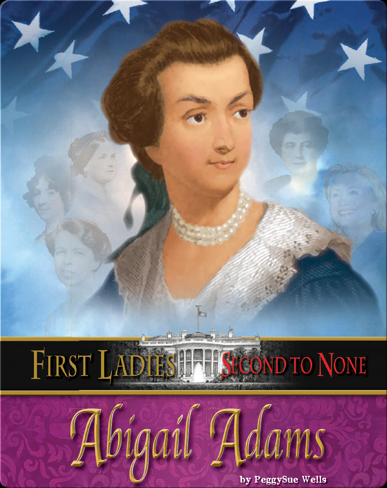 Abigail Adams Book by PeggySue Wells | Epic
