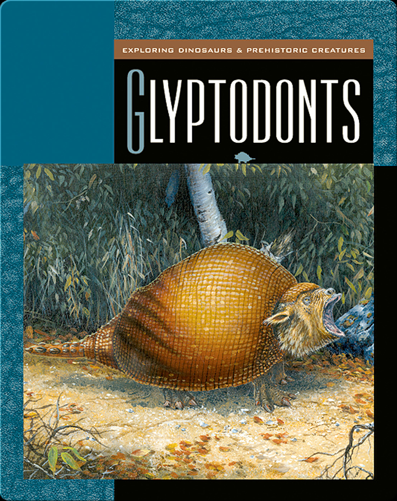 Glyptodonts Book by Susan H. Gray | Epic