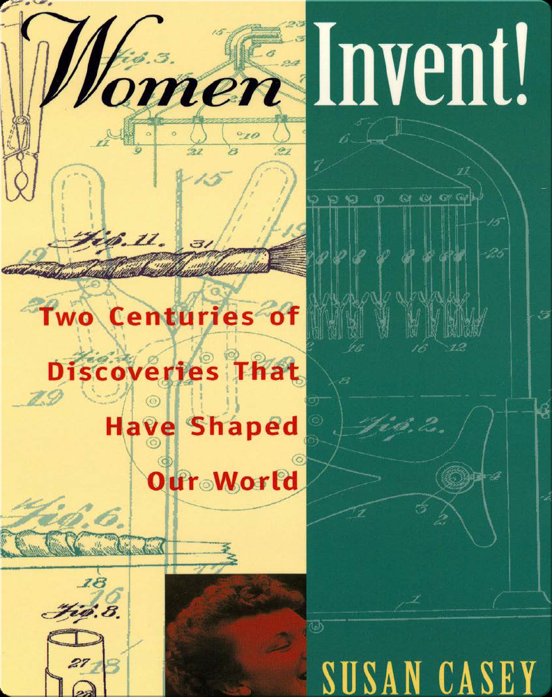 Women Invent!: Two Centuries of Discoveries That Have Shaped Our World ...
