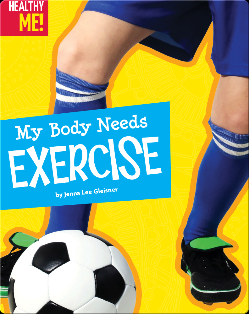 My Body Needs Exercise Book by Jenna Lee Gleisner | Epic