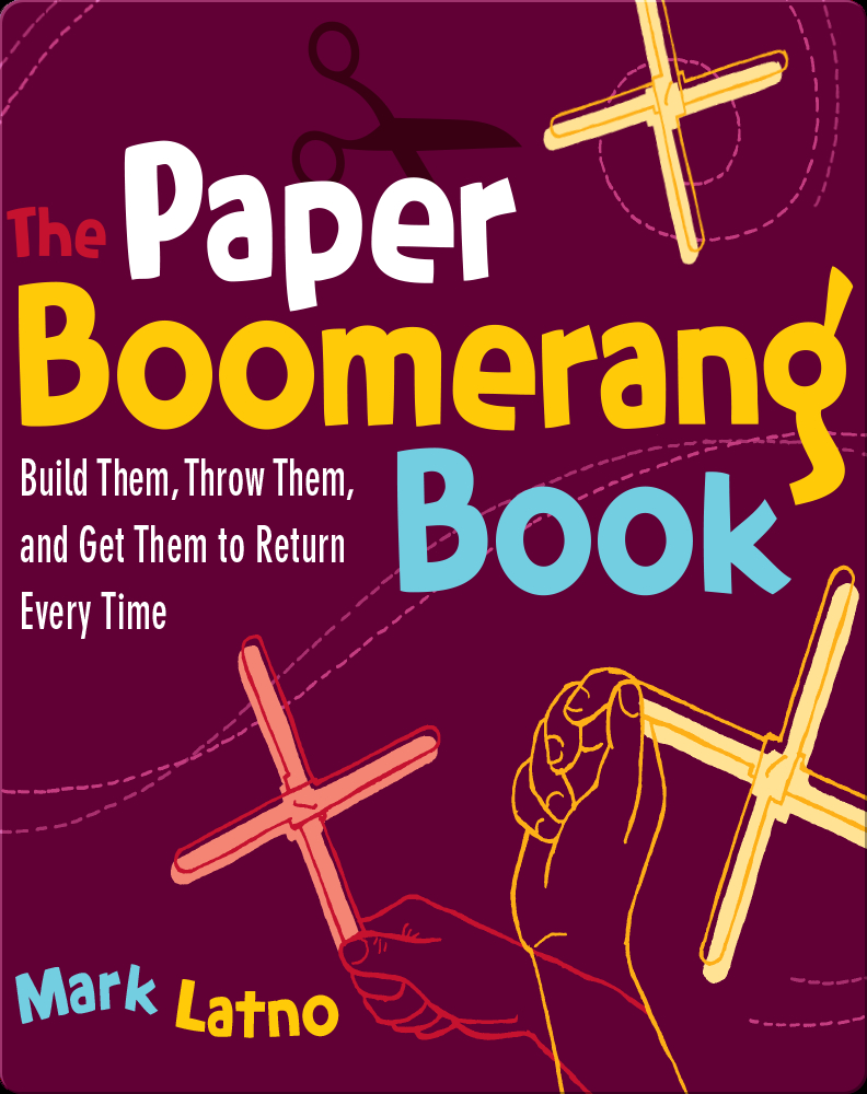 Paper Boomerang Book: Build Them, Throw Them, and Get Them to Return ...