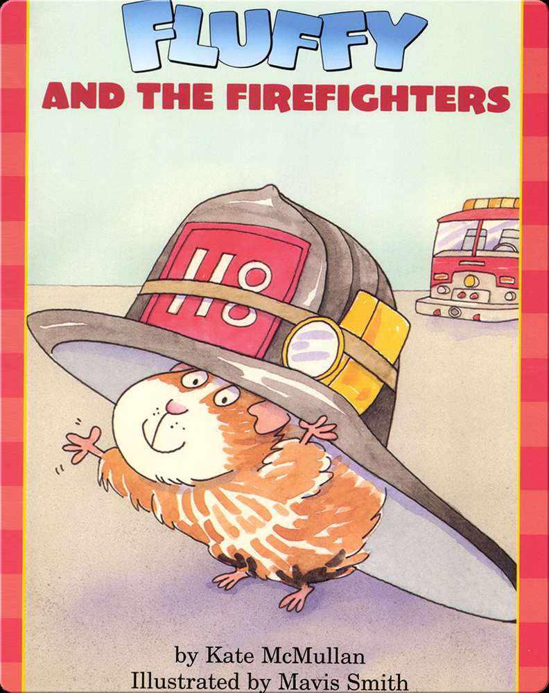 Fluffy And The Fire Fighters Book by Kate McMullan | Epic