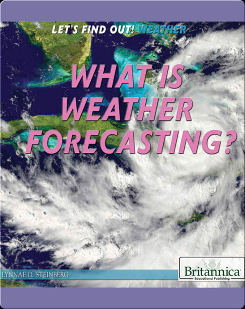 What Is Weather Forecasting? Book by Lynnae D. Steinberg | Epic
