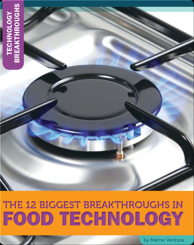 The 12 Biggest Breakthroughs In Food Technology Book by Marne Ventura ...