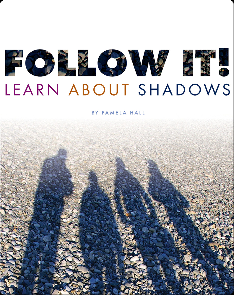 Follow It! Learn About Shadows Book by Pamela Hall | Epic