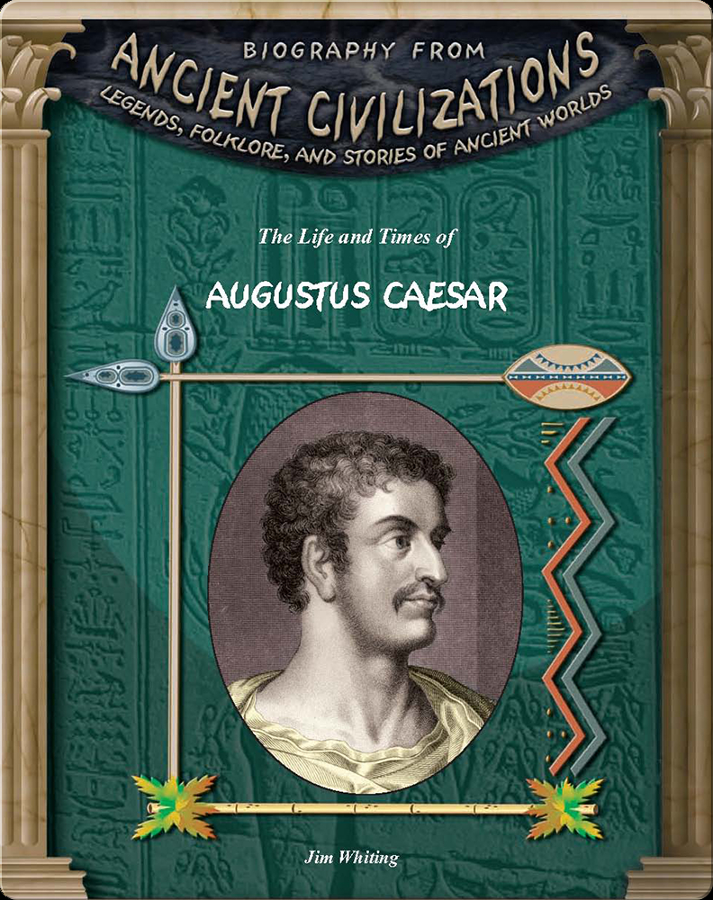 The Life and Times of Augustus Caesar Book by Jim Whiting | Epic