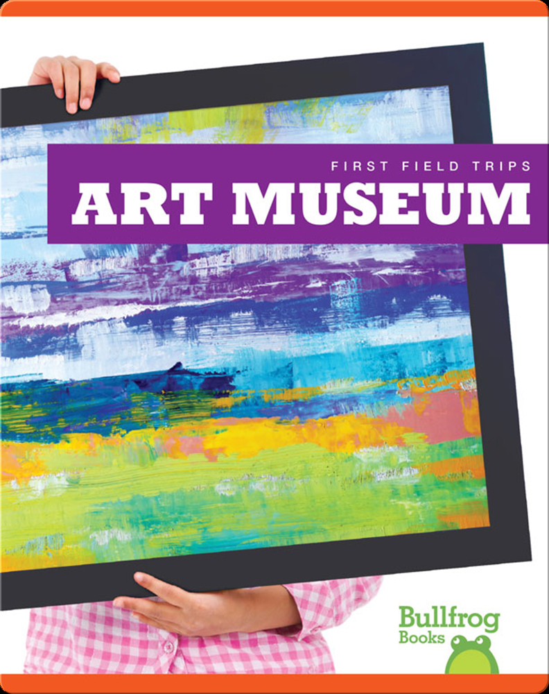 First Field Trips: Art Museum Book by Cari Meister | Epic