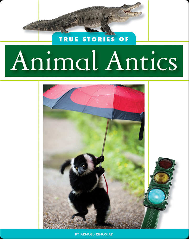 True Stories of Animal Antics Book by Arnold Ringstad | Epic