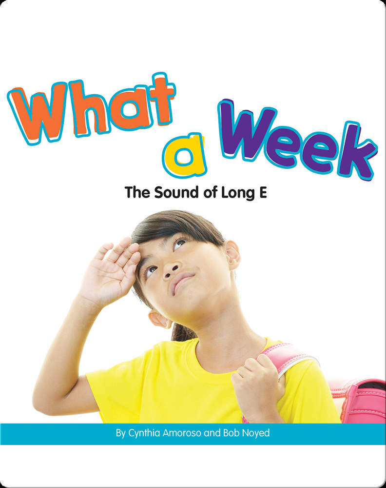 What a Week: The Sound of Long E Book by Cynthia Amoroso, Bob Noyed | Epic