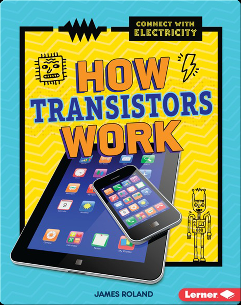 How Transistors Work Book by James Roland | Epic