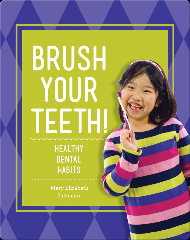 Brush Your Teeth!: Healthy Dental Habits Book by Mark Elizabeth ...