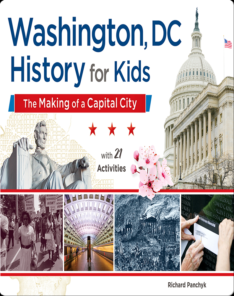 Washington, DC, History for Kids: The Making of a Capital City Book by ...