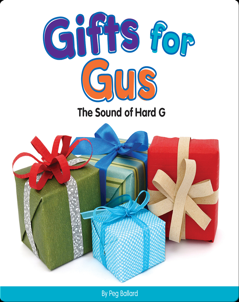 Gifts for Gus: The Sound of Hard G Book by Peg Ballard | Epic