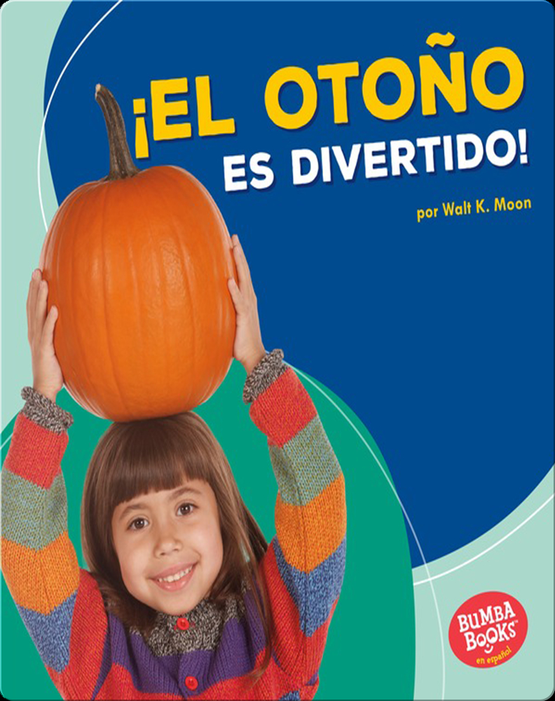 ¡El otoño es divertido! (Fall Is Fun!) Book by Walt K. Moon | Epic