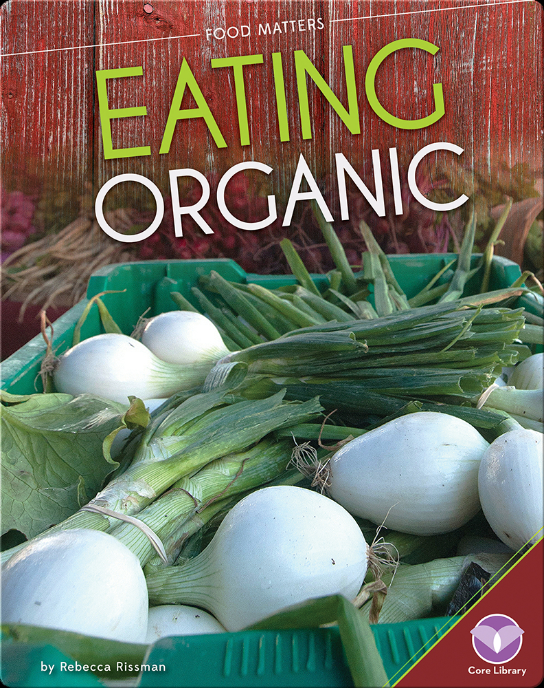 Eating Organic Book by Rebecca Rissman | Epic