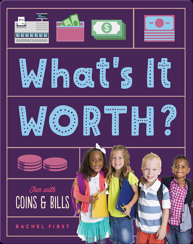 What's It Worth? Fun with Coins & Bills Book by Rachel First | Epic