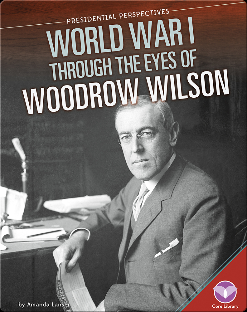 World War I through the Eyes of Woodrow Wilson Book by Amanda Lanser | Epic