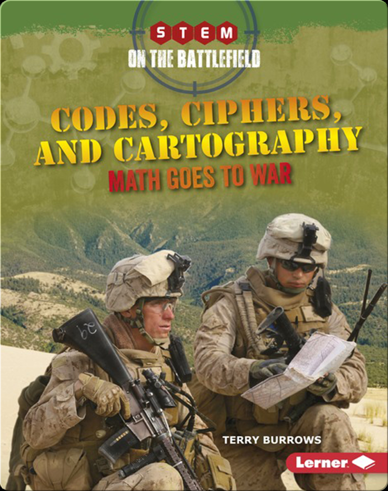 Codes, Ciphers, and Cartography: Math Goes to War Book by Terry Burrows ...