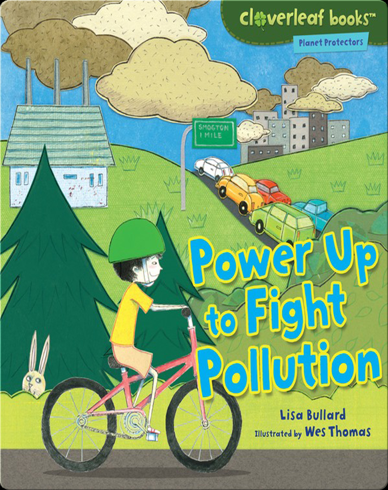 Power Up to Fight Pollution Book by Lisa Bullard | Epic
