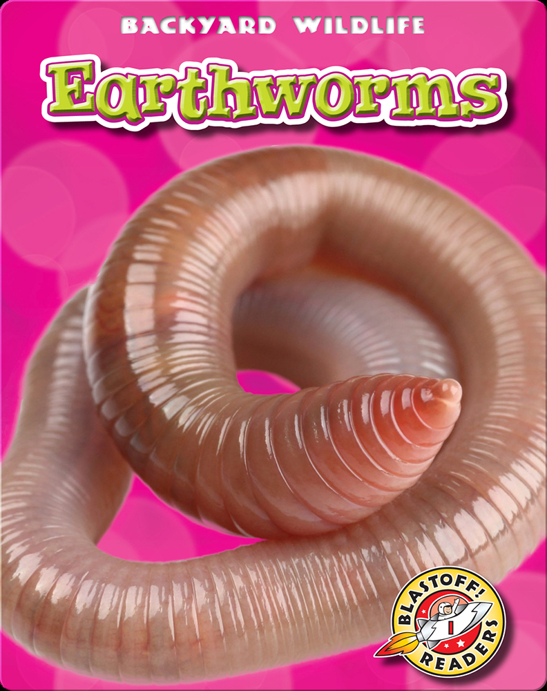 Backyard Wildlife: Earthworms Book by Megan Borgert-Spaniol | Epic