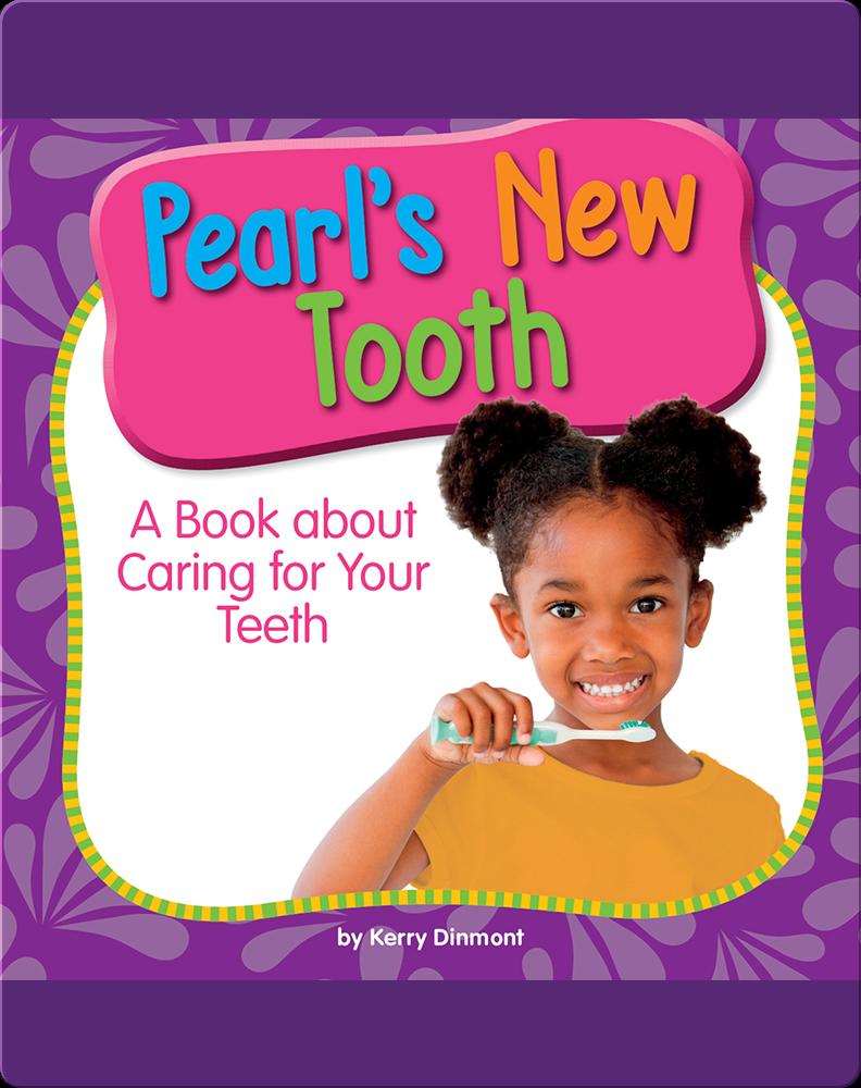 Pearl's New Tooth: A Book about Caring for Your Teeth Book by Kerry ...