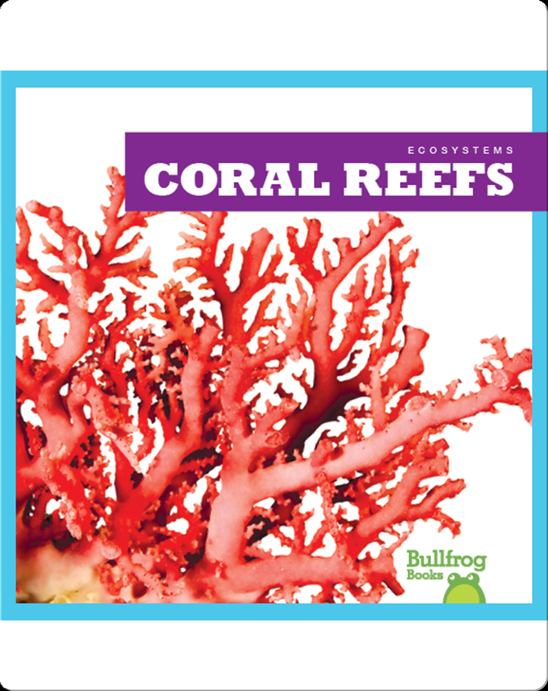 Coral Reefs Book by Nadia Higgins | Epic