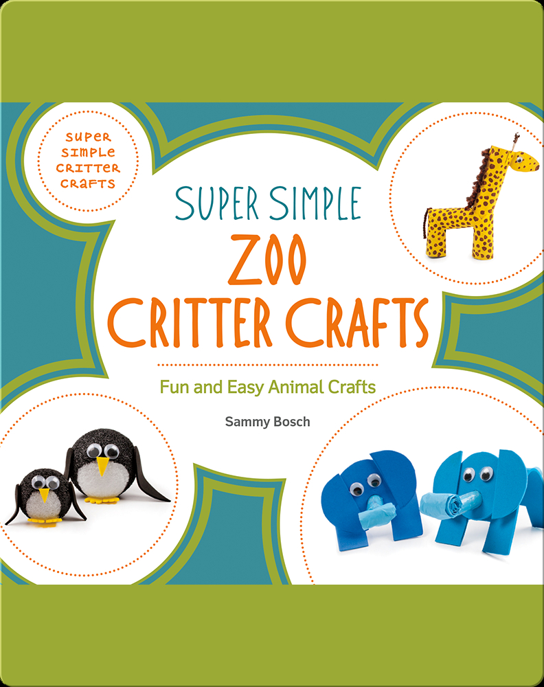 Super Simple Zoo Critter Crafts: Fun and Easy Animal Crafts Book by ...