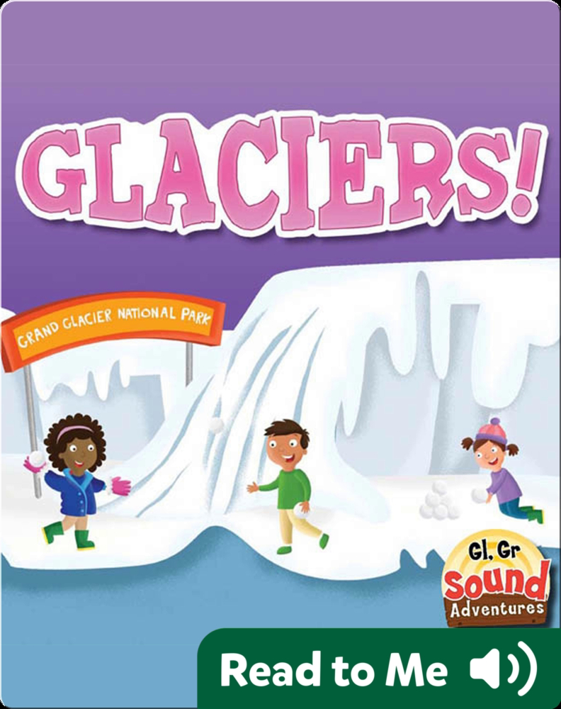 Glaciers! Book by J. Jean Robertson | Epic