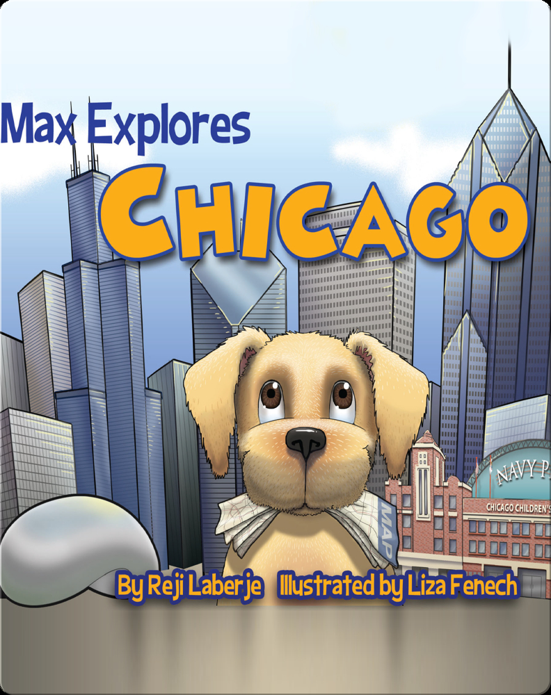 Max Explores Chicago Book by Reji Laberje | Epic