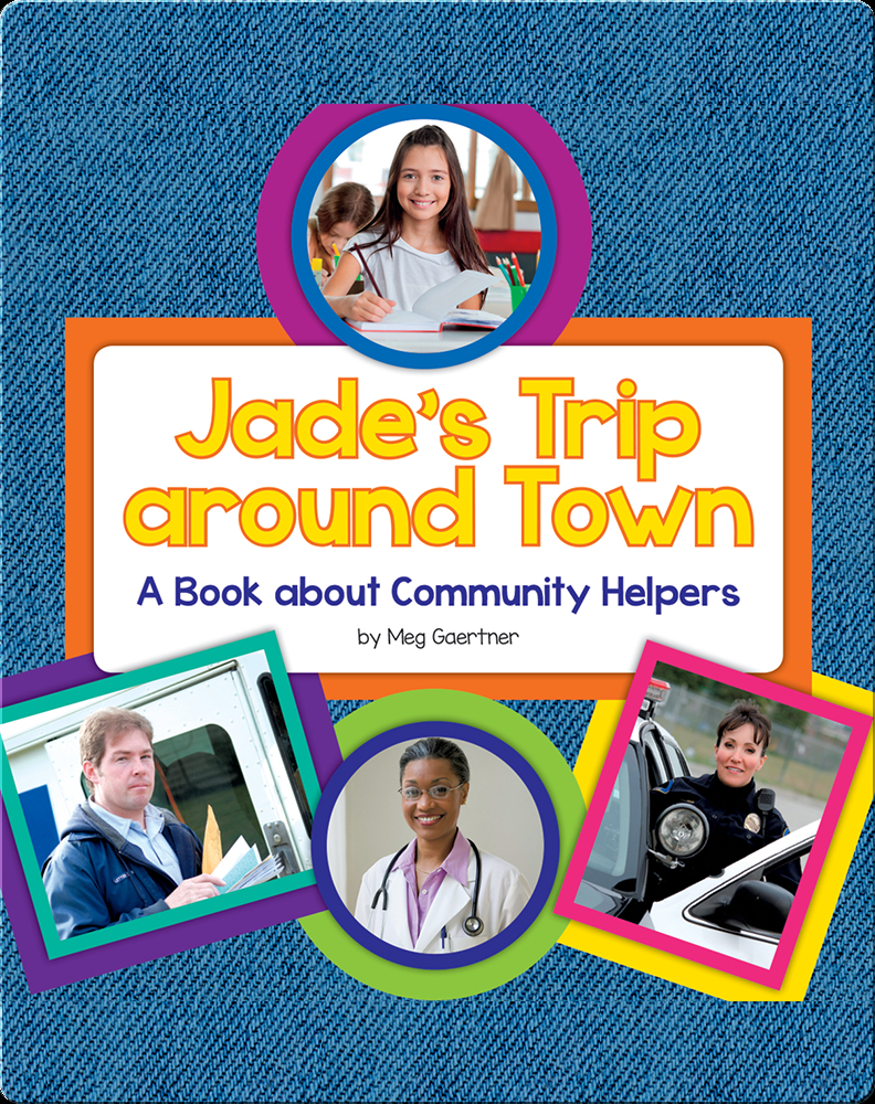 Jade's Trip around Town: A Book about Community Helpers Book by Meg ...