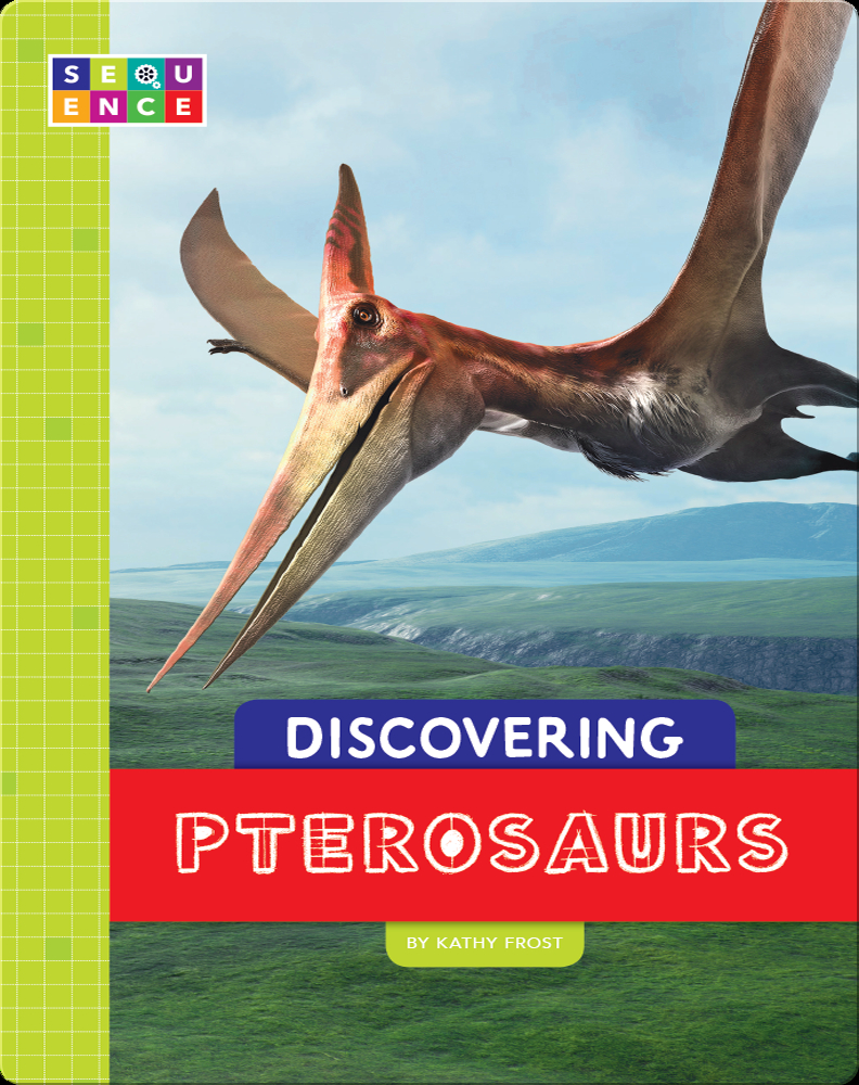 Discovering Pterosaurs Book by Kathy Frost | Epic