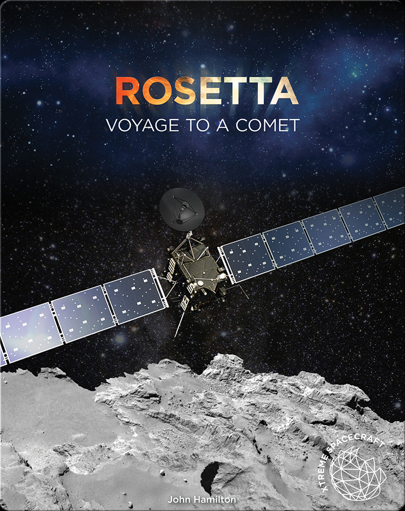 Rosetta: Voyage to a Comet Book by John Hamilton | Epic