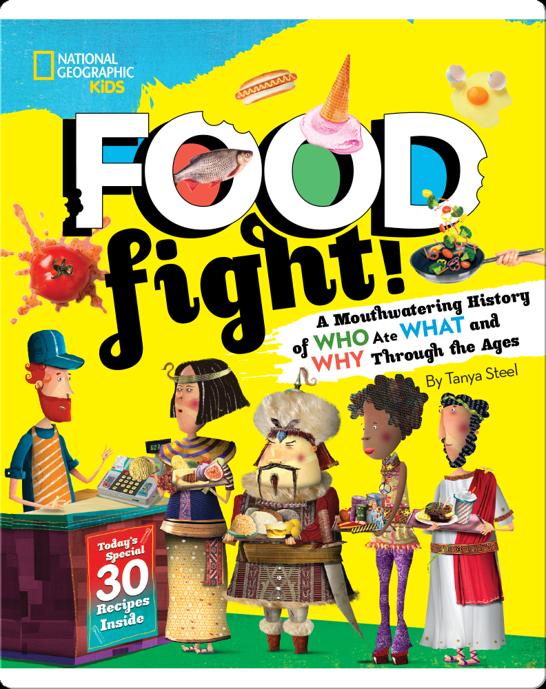 Food Fight! A Mouthwatering History of Who Ate What and Why Through the ...