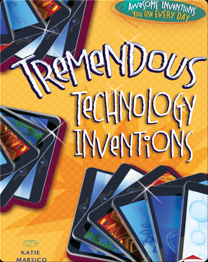 Tremendous Technology Inventions Book by Katie Marsico | Epic