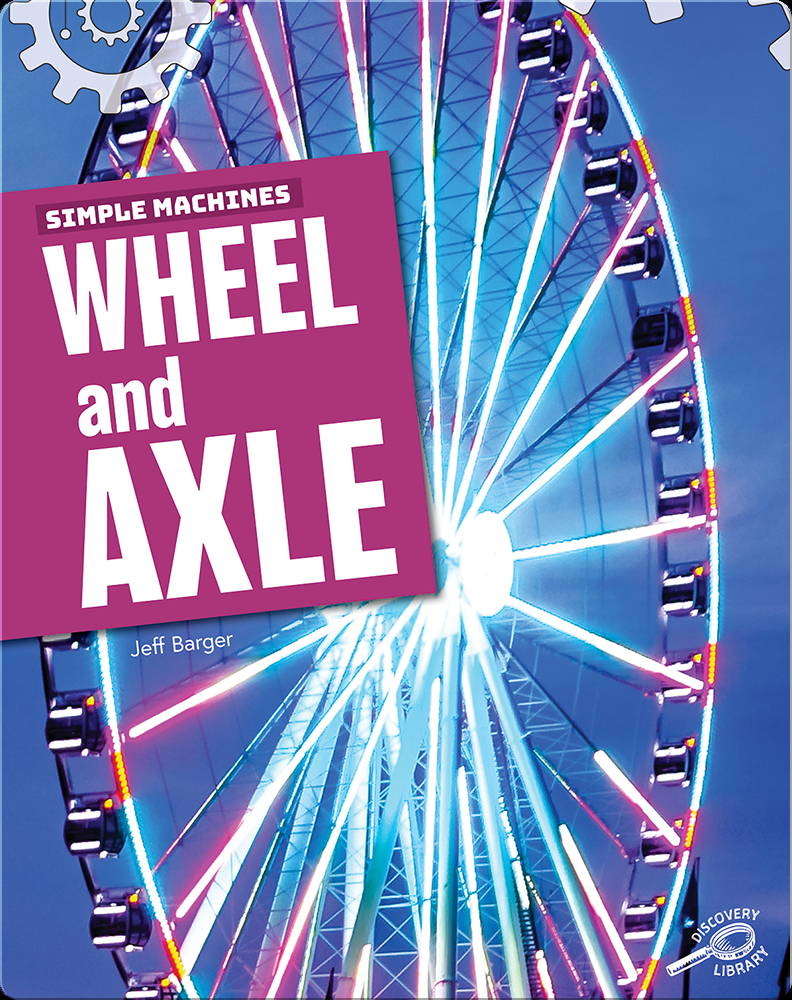 Simple Machines: Wheel and Axle Book by Jeff Barger | Epic