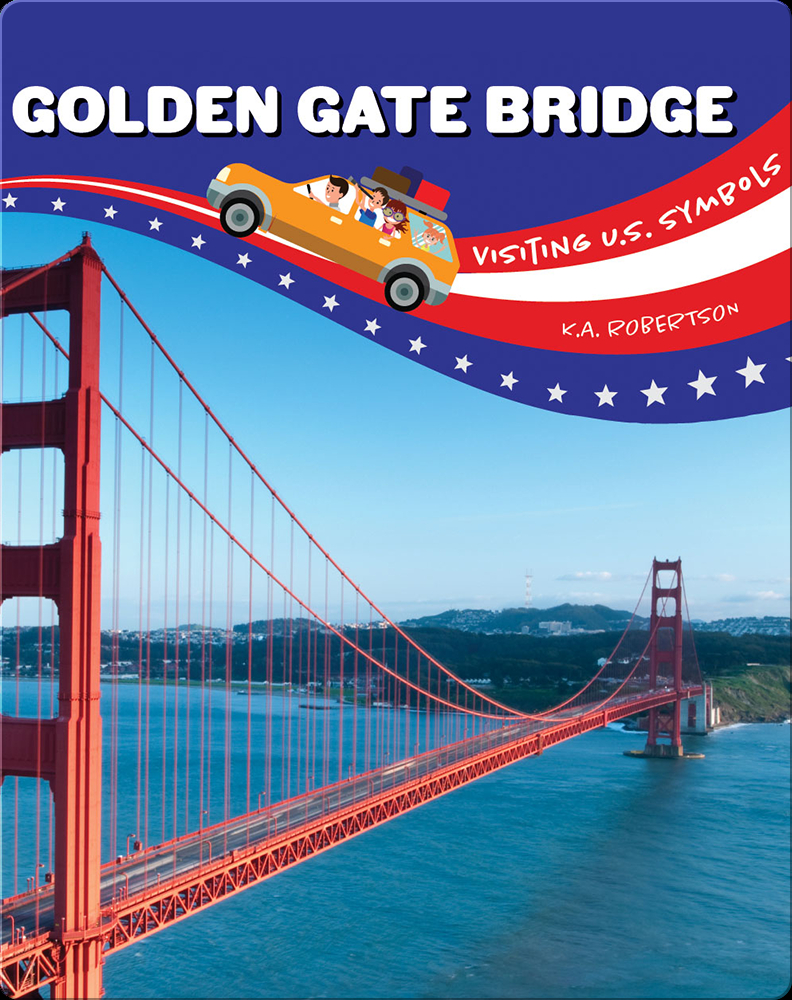 Visiting U.S. Symbols: Golden Gate Bridge Book by K.A. Robertson | Epic