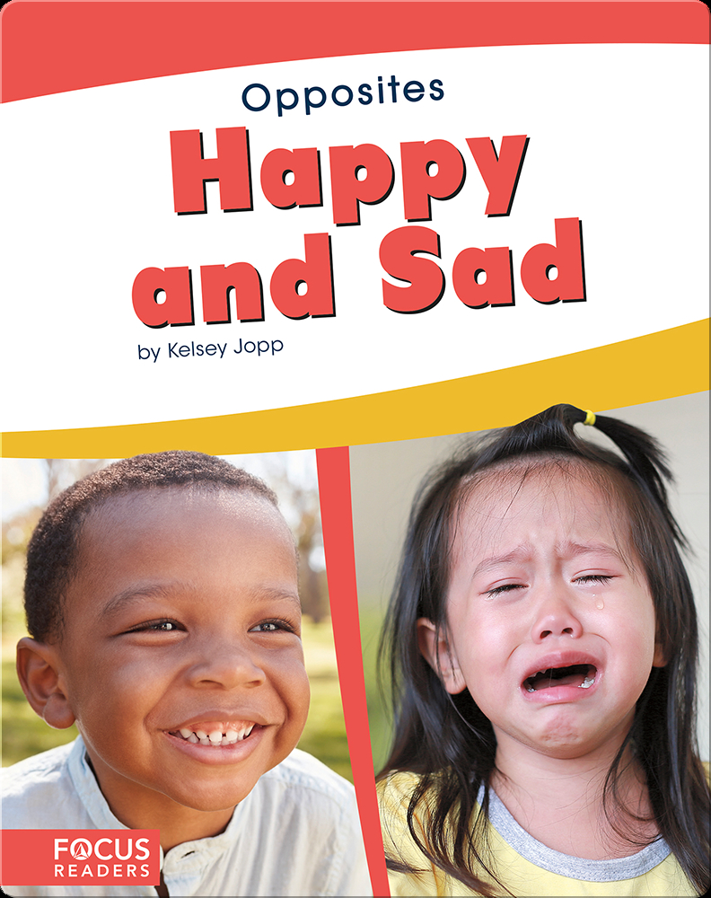 Opposites: Happy and Sad Book by Kelsey Jopp | Epic