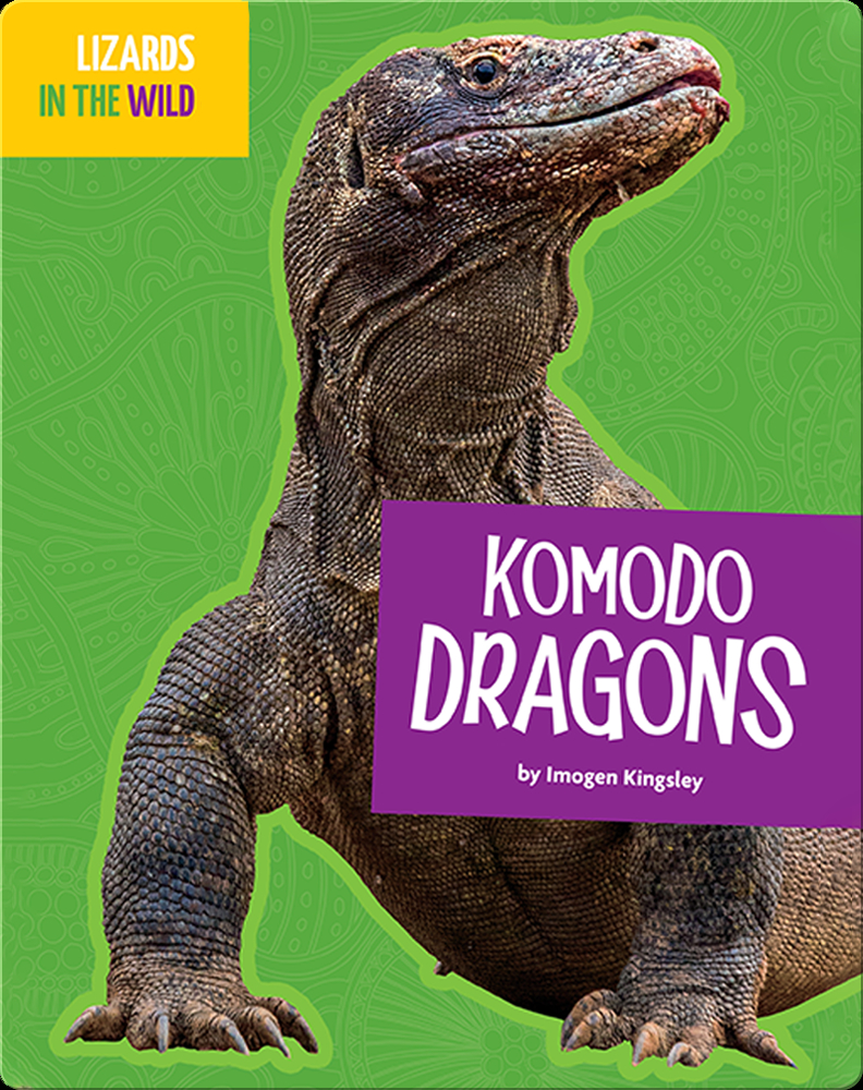 Lizards In The Wild: Komodo Dragons Book by Imogen Kingsley | Epic