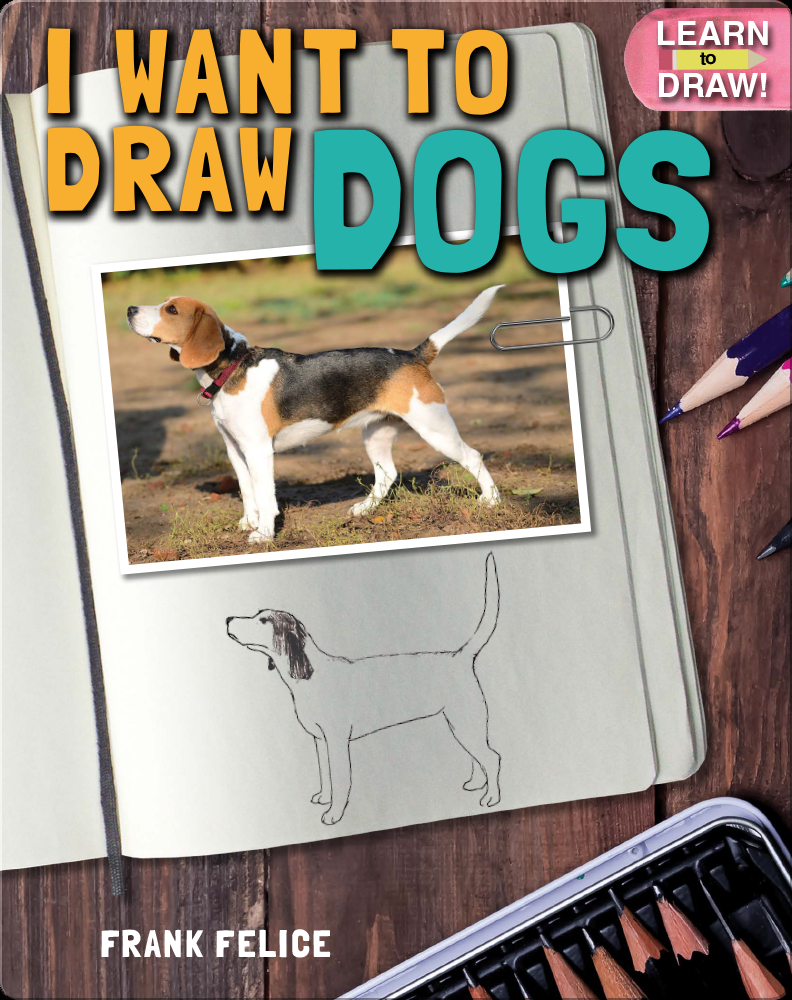 I Want to Draw Dogs Book by Frank Felice | Epic