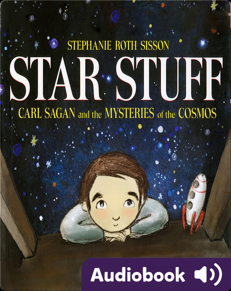 Star Stuff: Carl Sagan and the Mysteries of the Cosmos Children's ...
