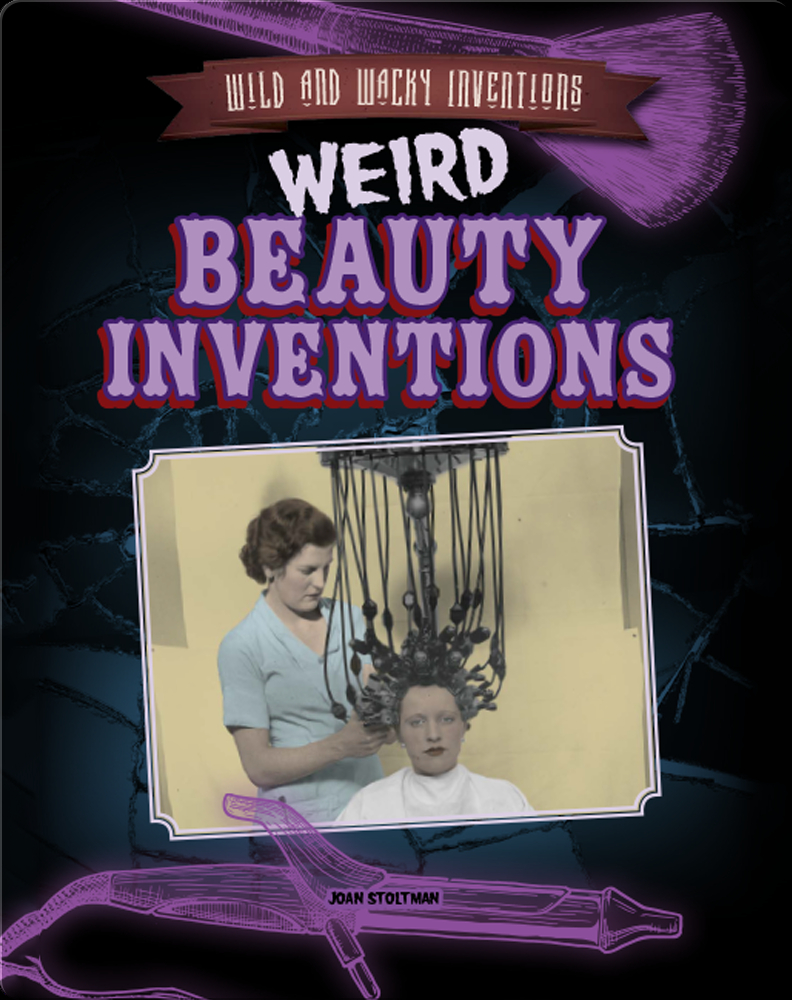 Weird Beauty Inventions Book by Joan Stoltman | Epic