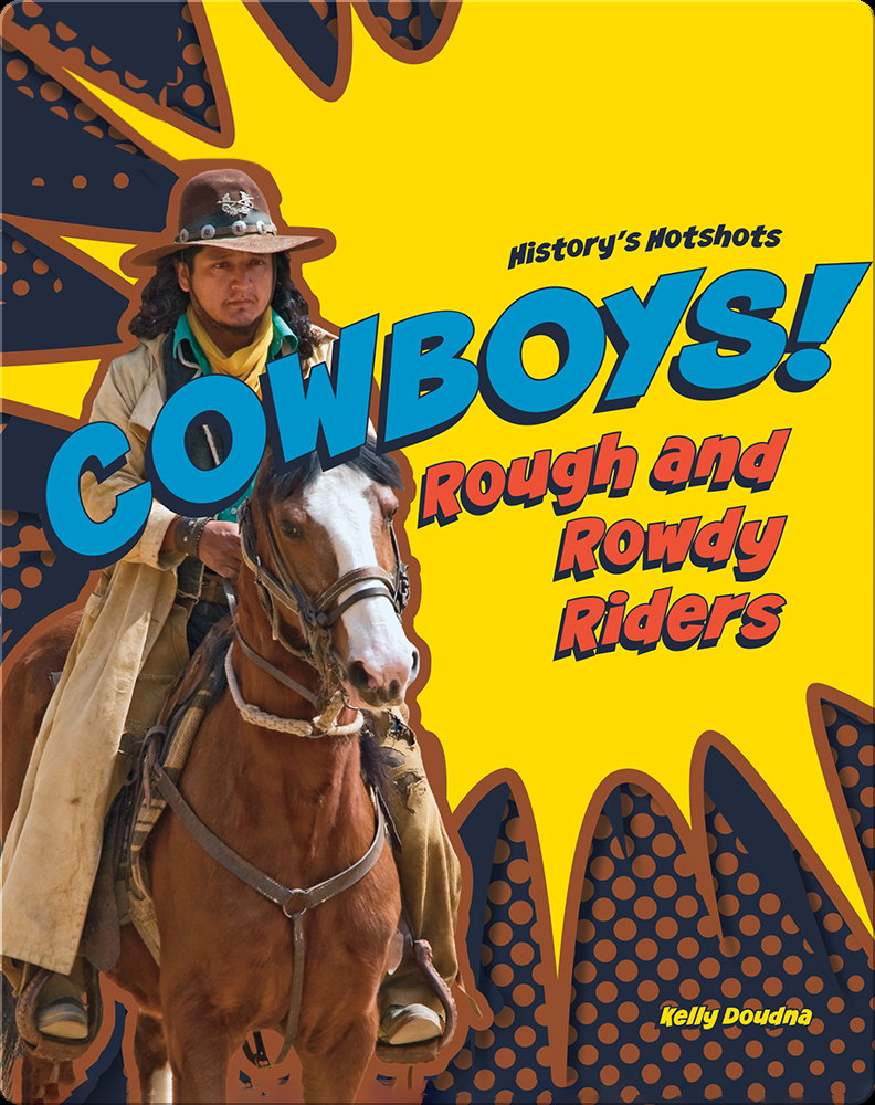 Cowboys! Rough and Rowdy Riders Book by Kelly Doudna | Epic