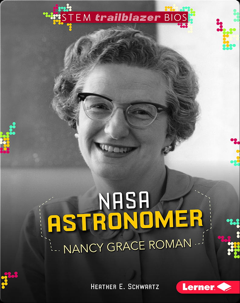 NASA Astronomer Nancy Grace Roman Book by Heather E. Schwartz | Epic