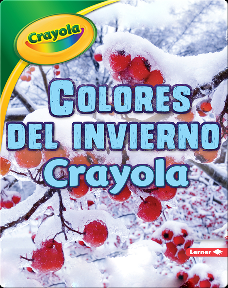 Colores del invierno Crayola ®️ (Crayola ®️ Winter Colors) Book by ...